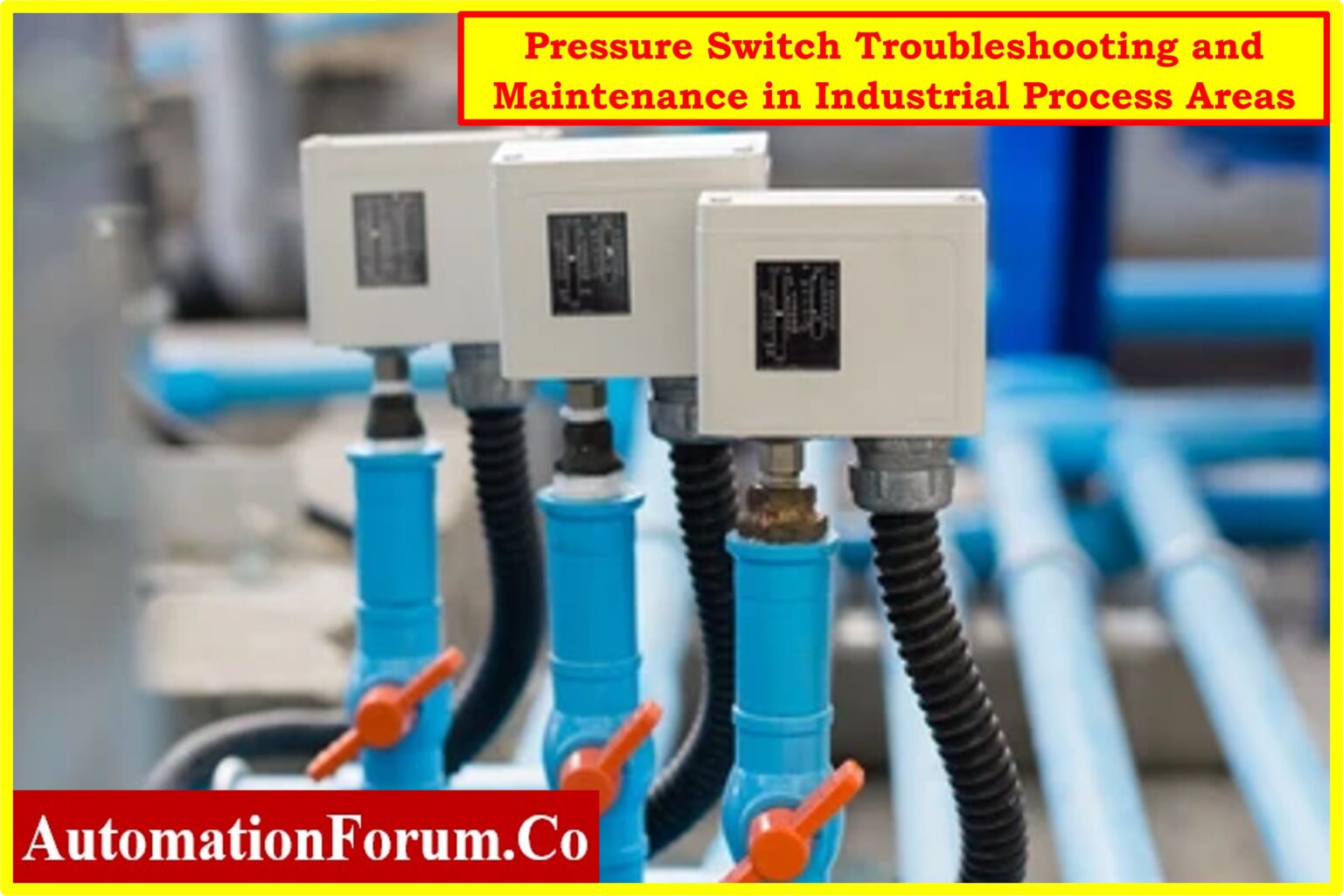 Pressure Switch Troubleshooting and Maintenance in Industrial Process Areas